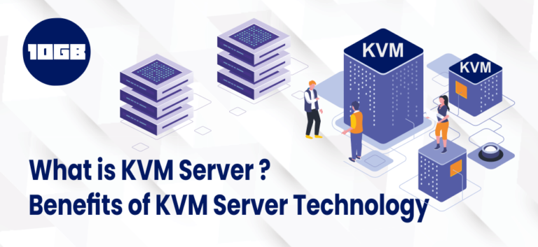 What is a KVM Server? Benefits of KVM Server Technology | 10GB Hosting
