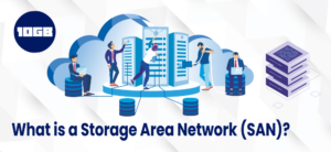 What is a Storage Area Network (SAN)? | 10GB Hosting